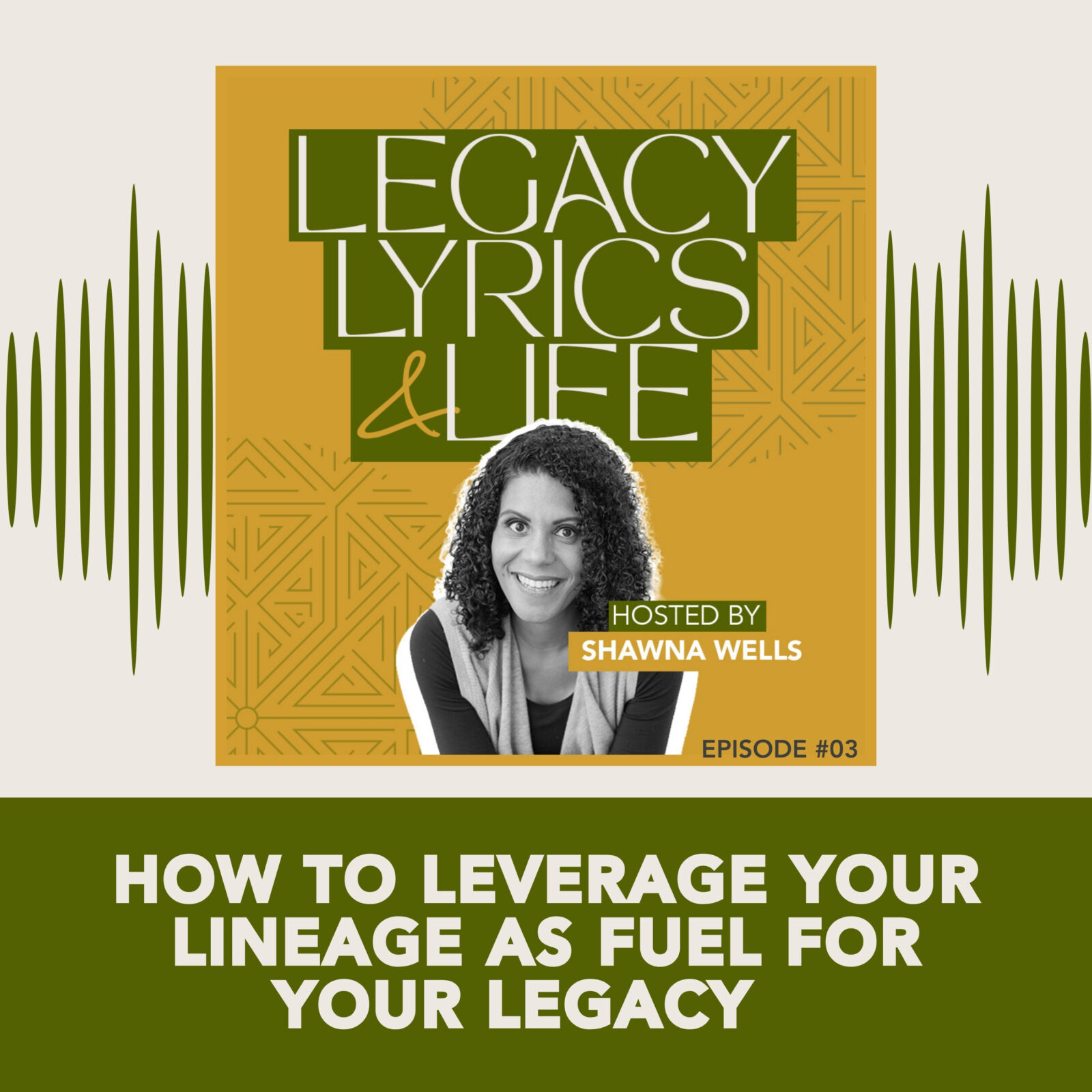 Episode 3: How to Leverage your Lineage as Fuel for your Legacy ...